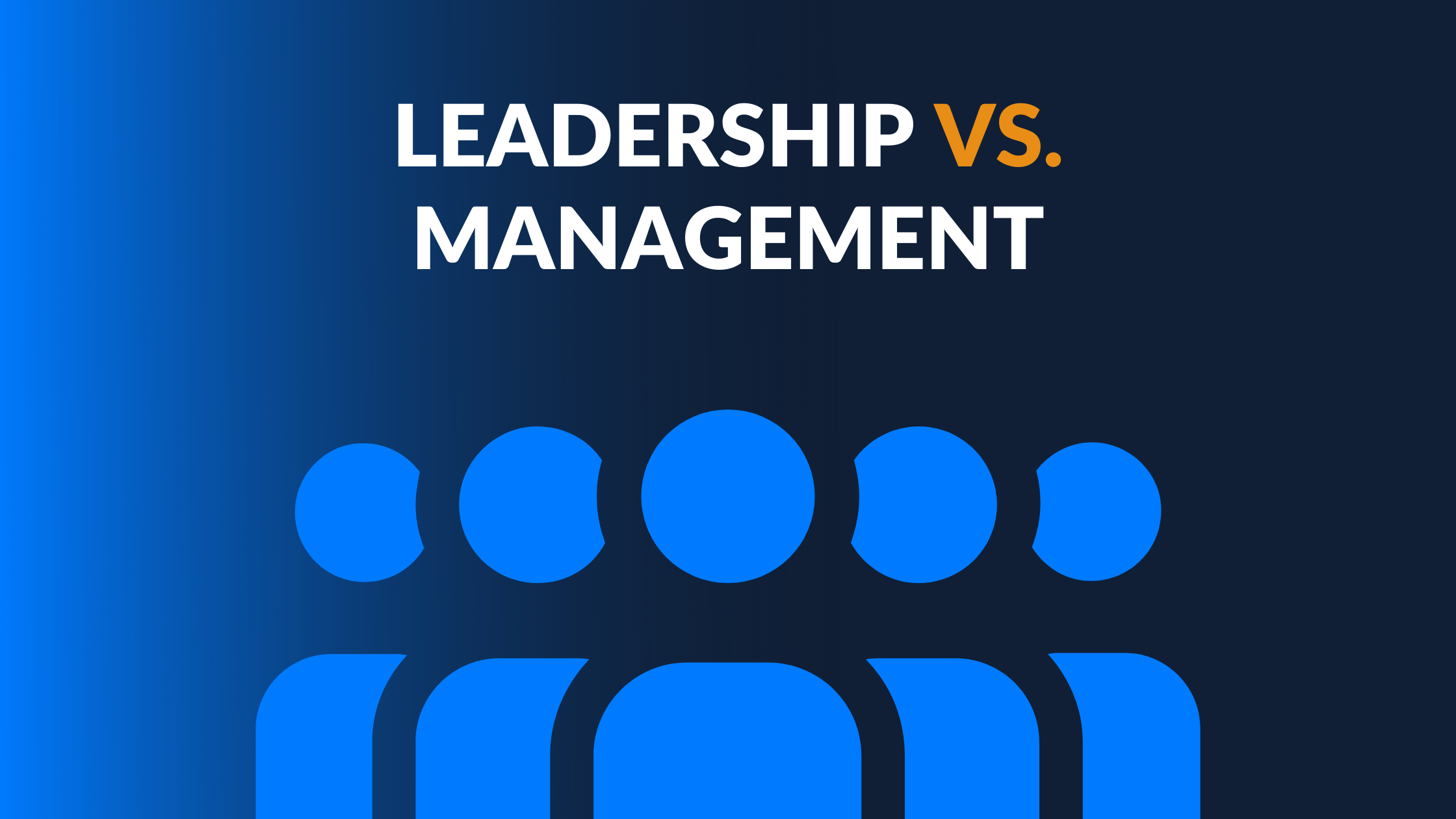 The Differences Between Leadership and Management